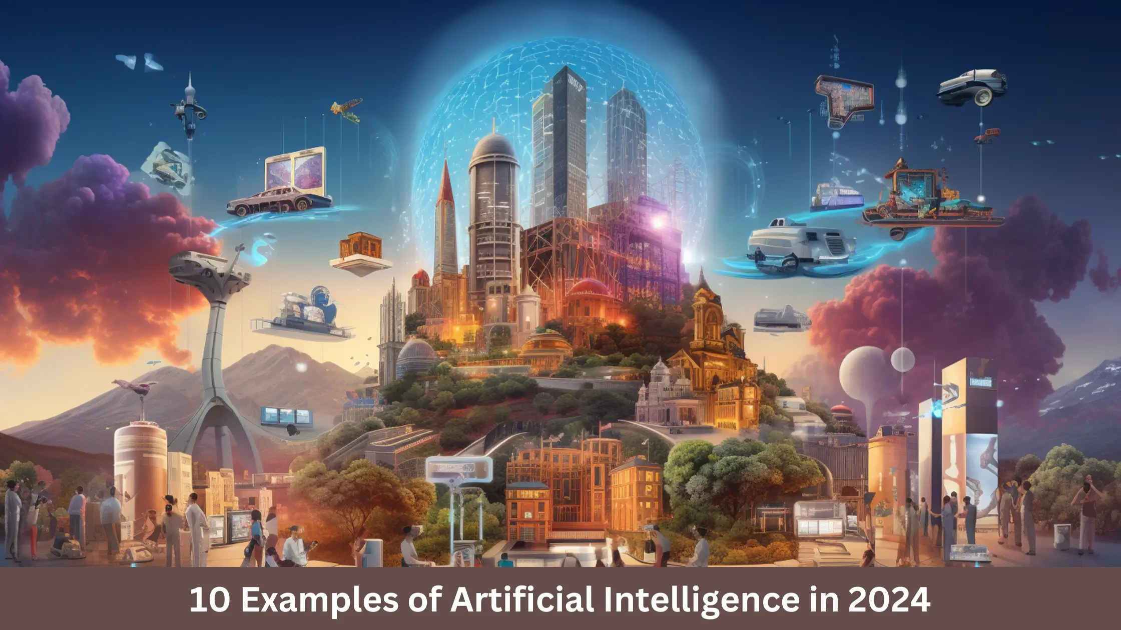 Top 10 Examples of Artificial Intelligence in 2024